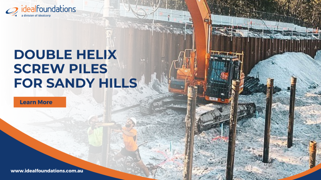 Double Helix Screw Piles for Sandy Hills - Ideal Foundations